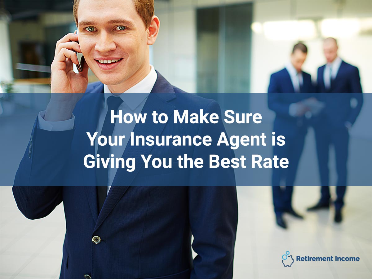 How to Make Sure Your Insurance Agent is Giving You the Best Rate ...
