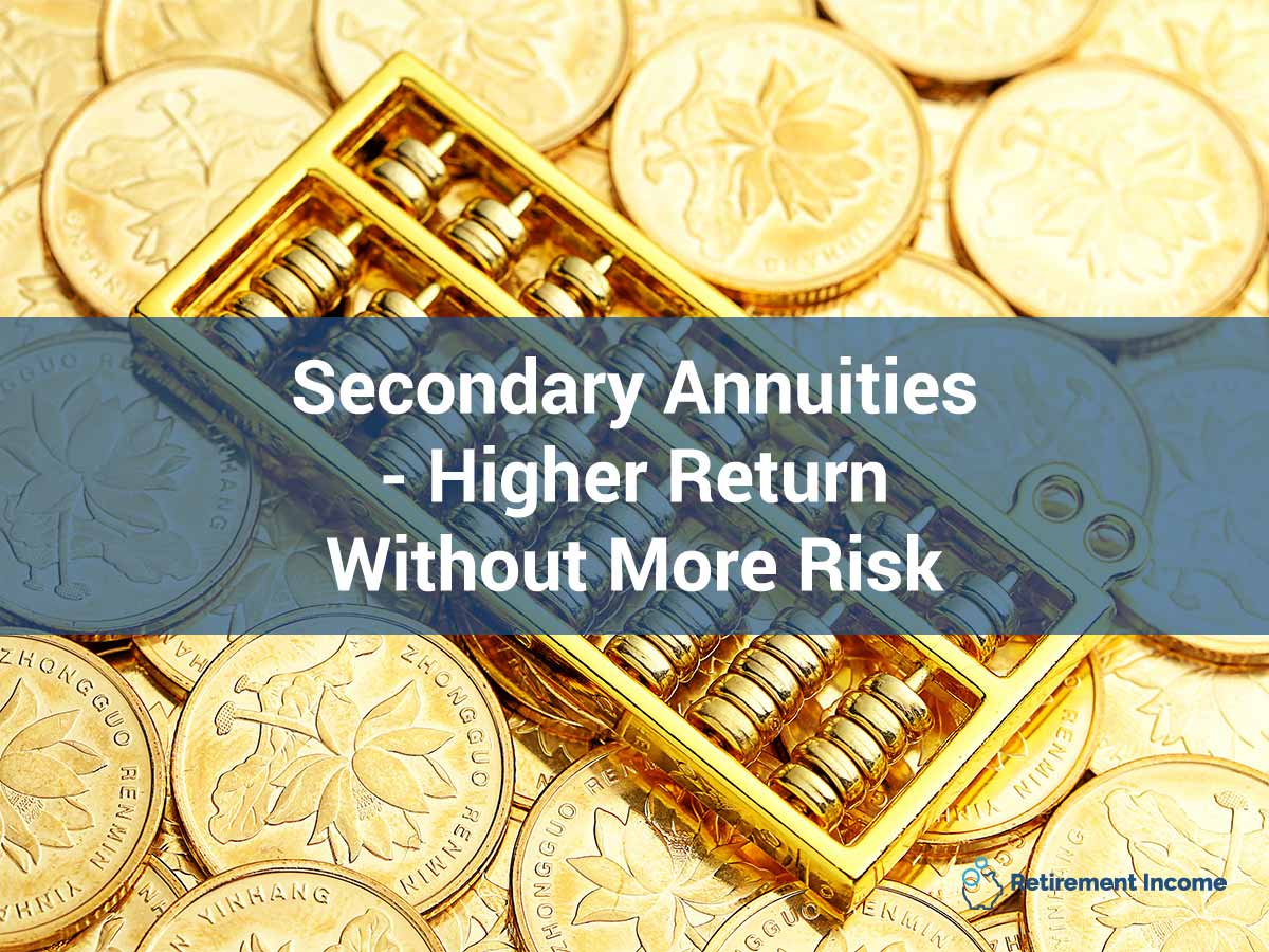Secondary Annuities Bring Higher Income | Retirement Income